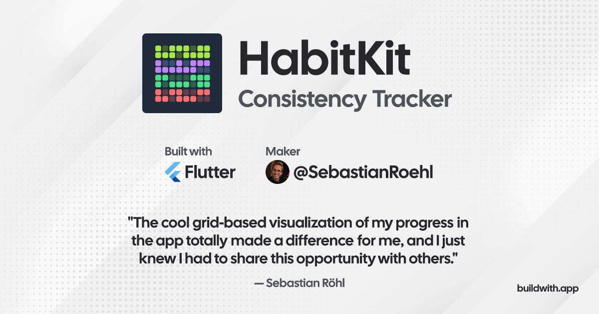 HabitKit by @SebastianRoehl • Built with Flutter • BuildWith.app
