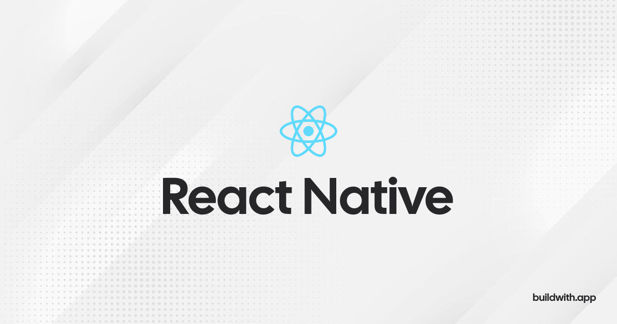 React Native • BuildWith.app React Native • BuildWith.app